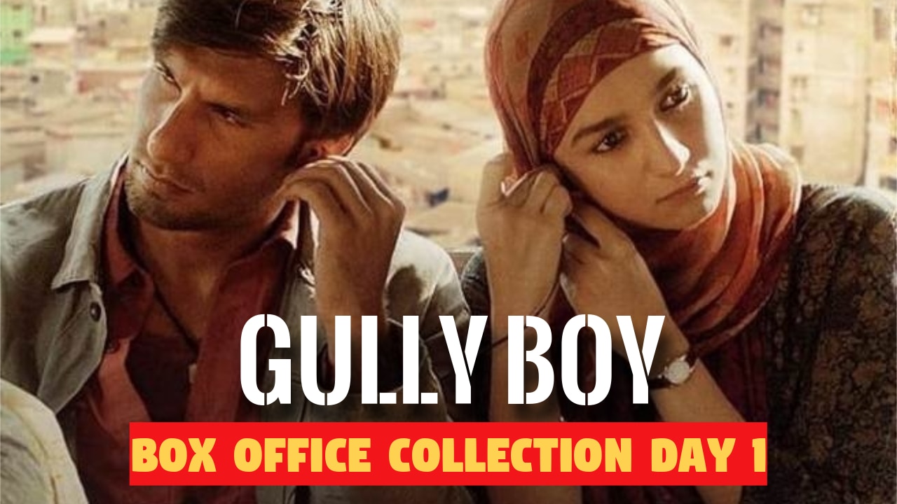 'Gully Boy' Box Office Collection Day 1: Ranveer Singh - Alia Bhatt's ...
