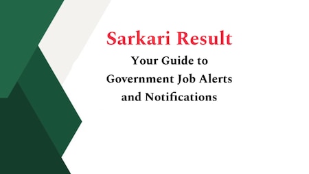 Sarkari Result: Your Guide to Government Job Alerts and Notifications
