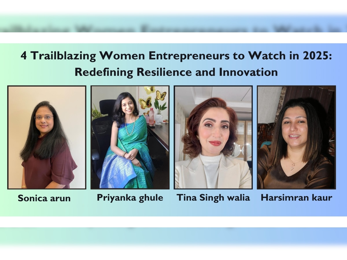 4 Trailblazing Women Entrepreneurs to watch in 2025: Redefining resilience and innovation