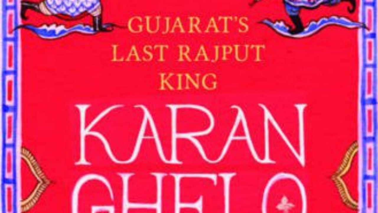 Book Review: 'Karan Ghelo'– Gujarat’s 'Game of Thrones'