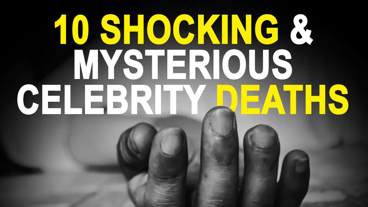 10 shocking and mysterious celebrity deaths