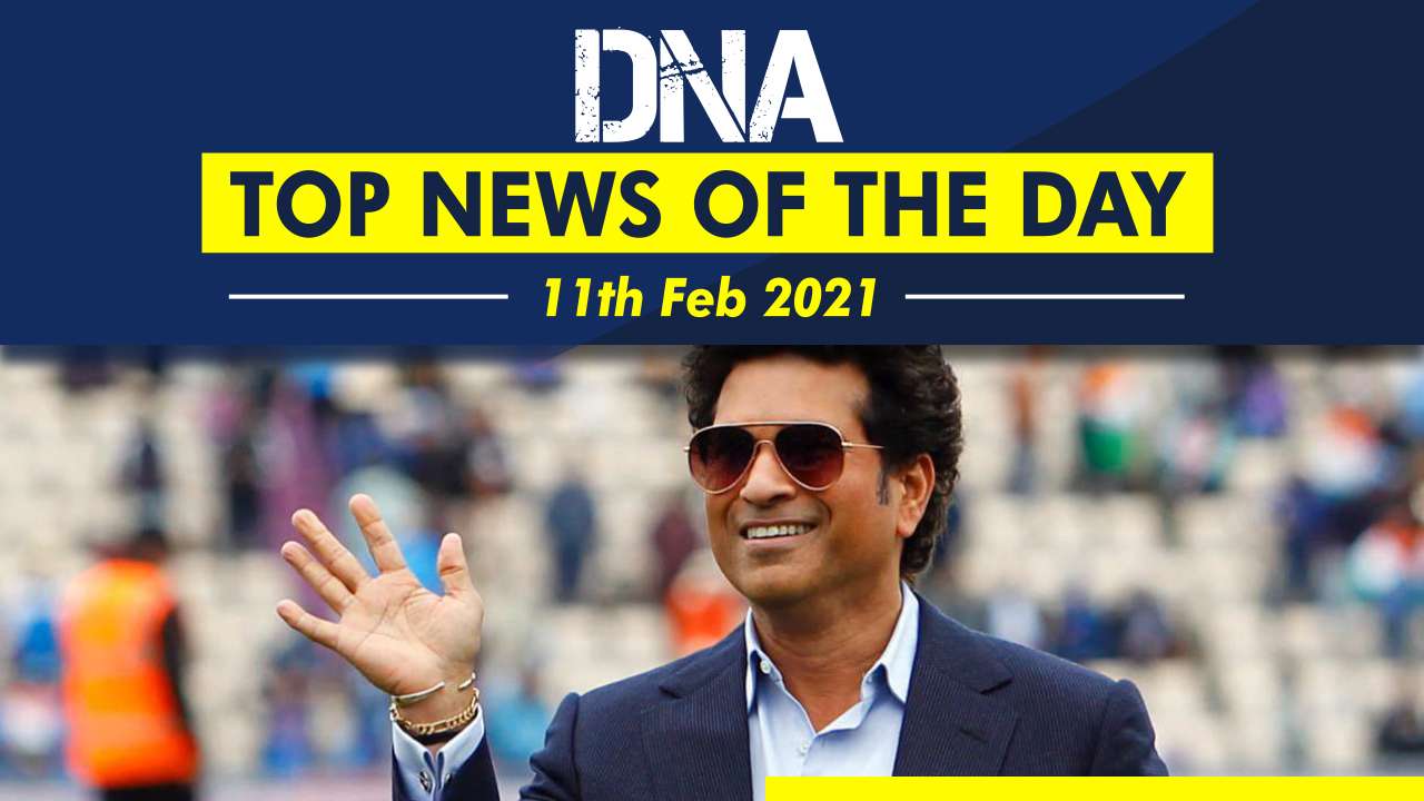 DNA: Top News of the Day | February 11, 2021; Fans shout 'Sachin ...