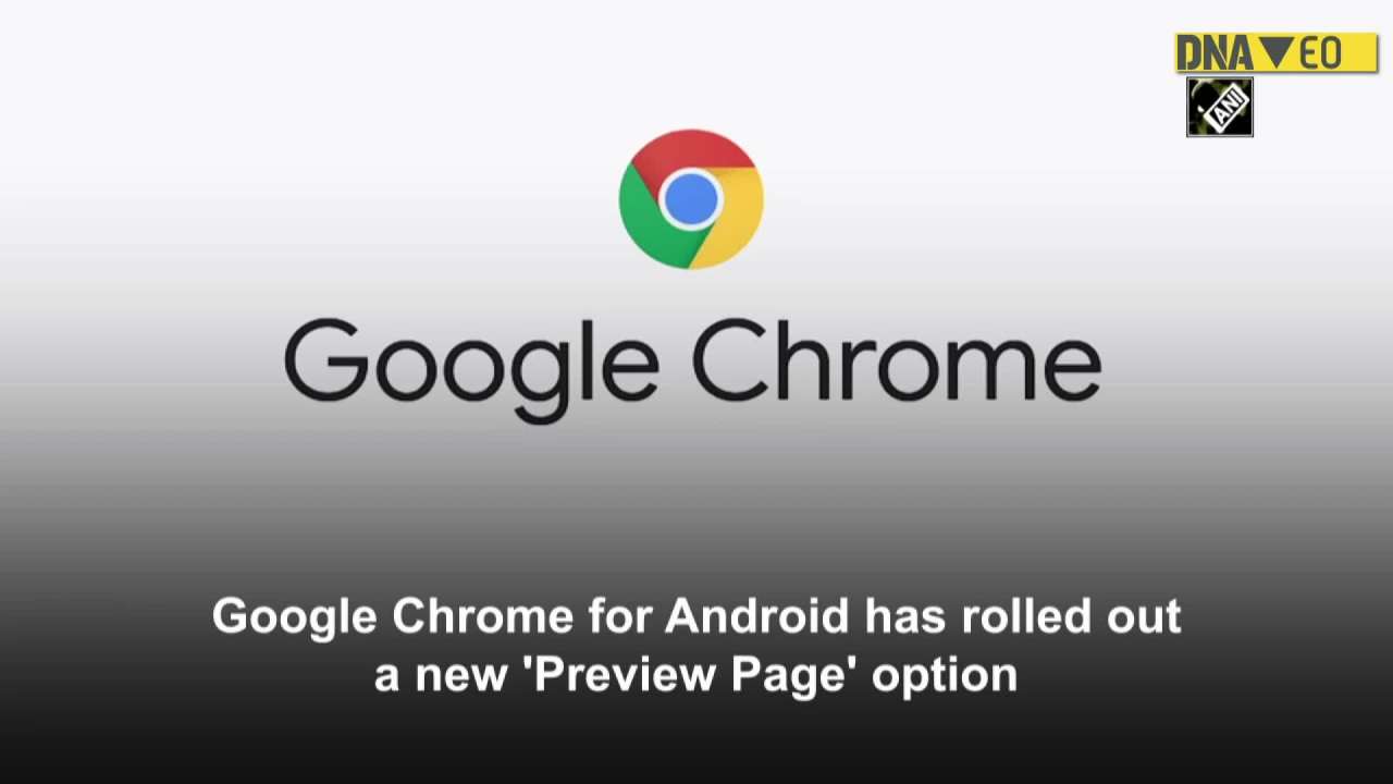 Google rolls out new 'Preview Page' option for Android users on Chrome