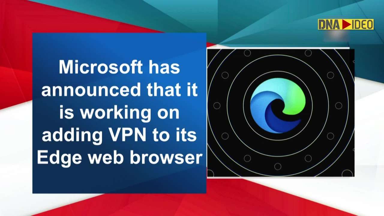 Microsoft to add a free built-in VPN to its Edge browser