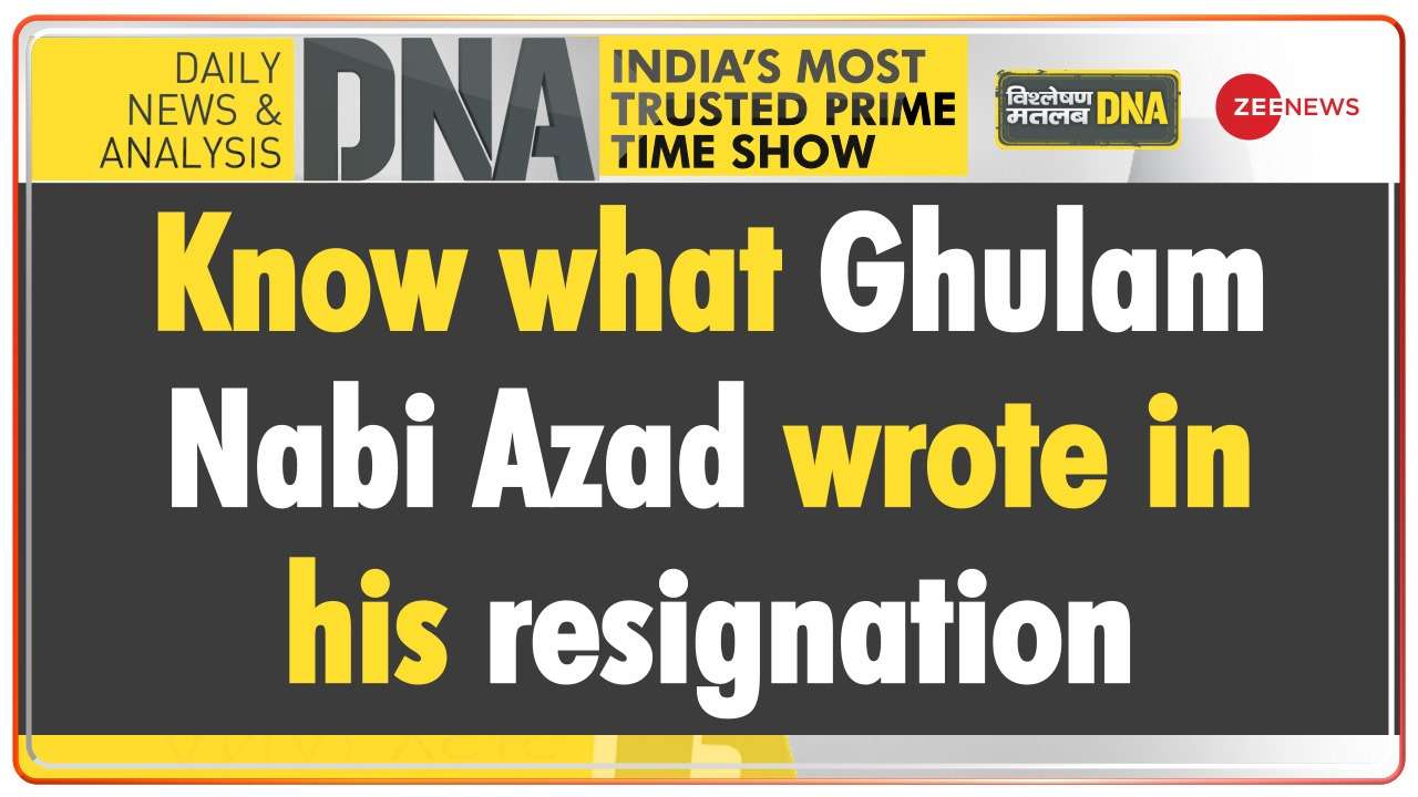 DNA | What was written in Ghulam Nabi Azad's resignation letter?
