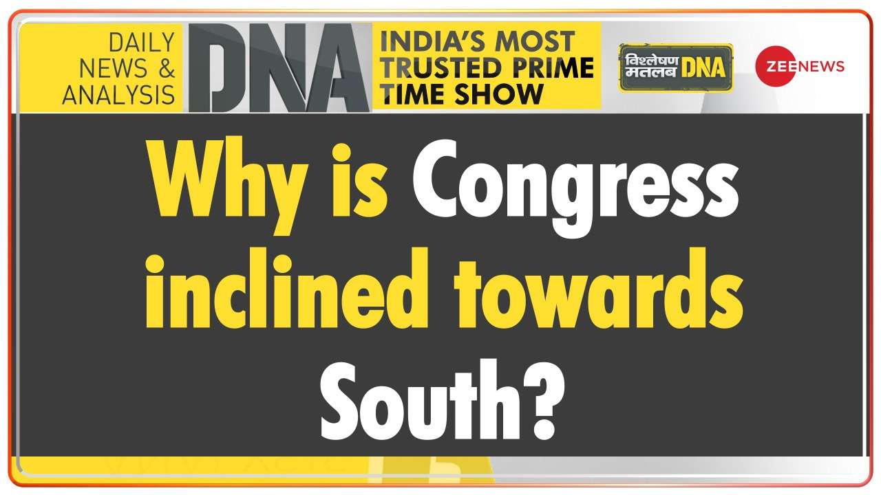 DNA | Congress's inclination towards 'south' is intentional or coincidence?