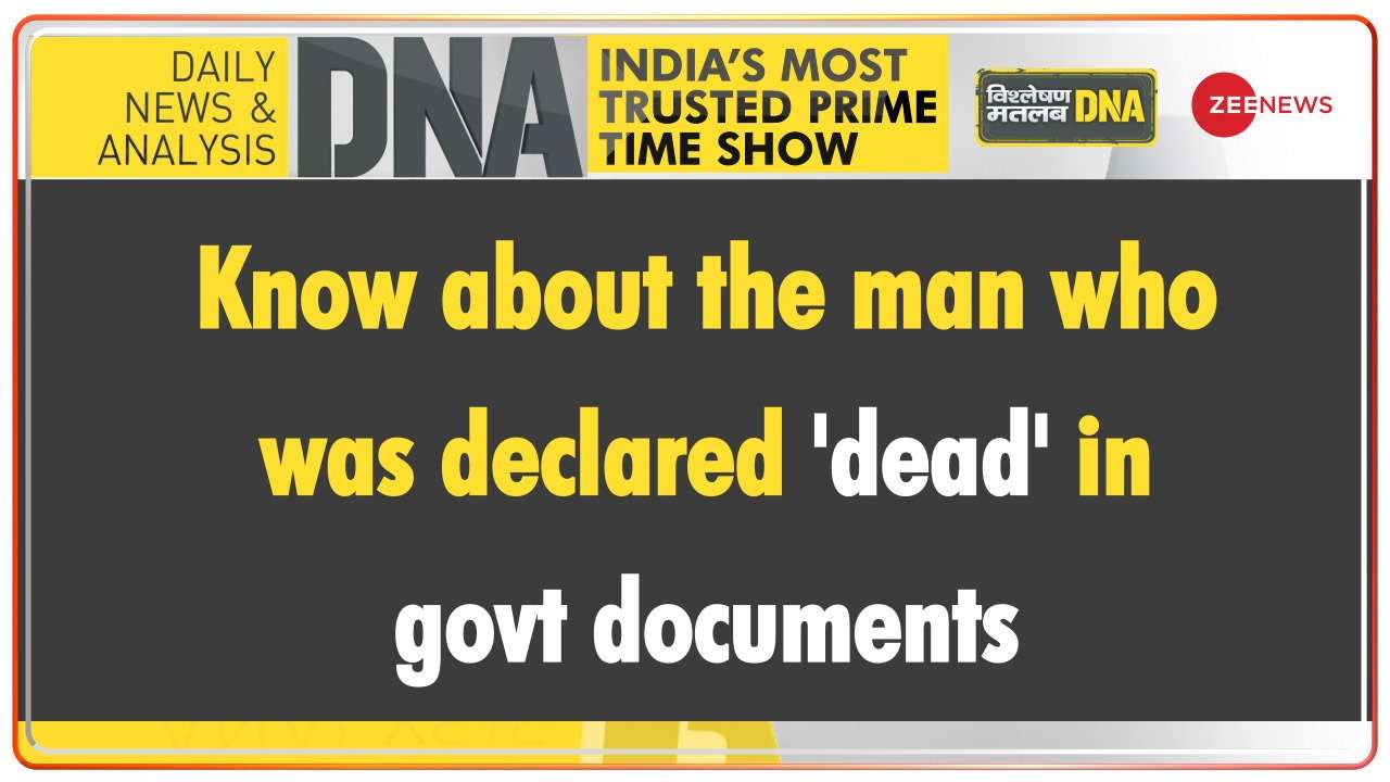 DNA | Know about the man who was declared 'dead' in govt documents