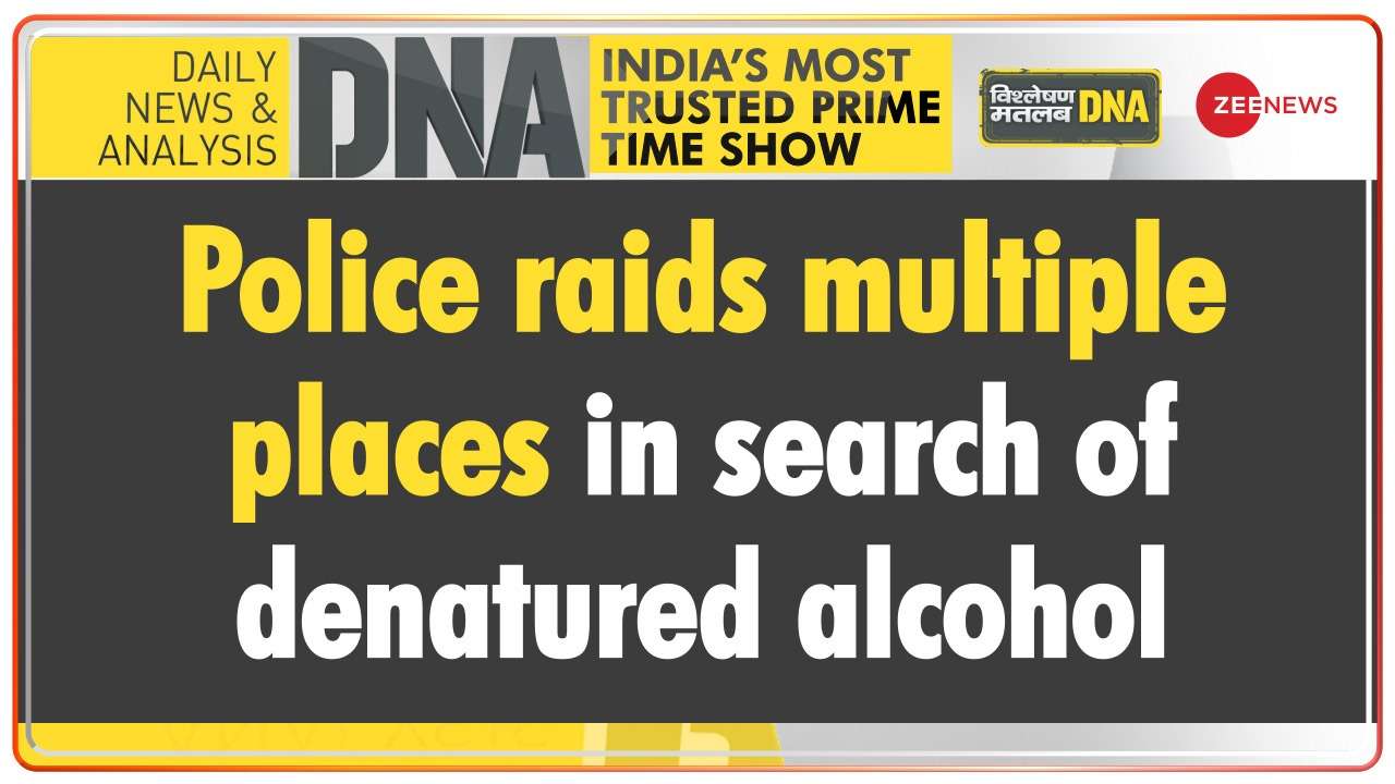 DNA | Police raids multiple places in search of denatured alcohol