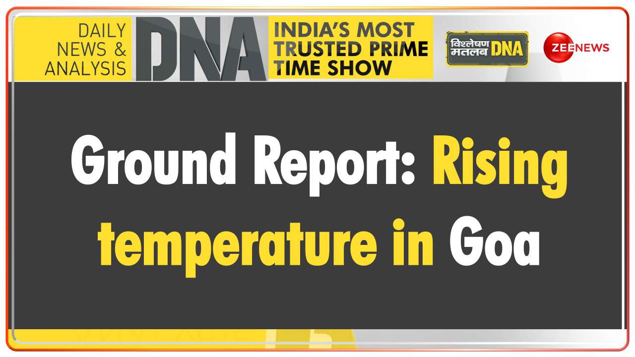 DNA | Ground Report: Rising temperature in Goa