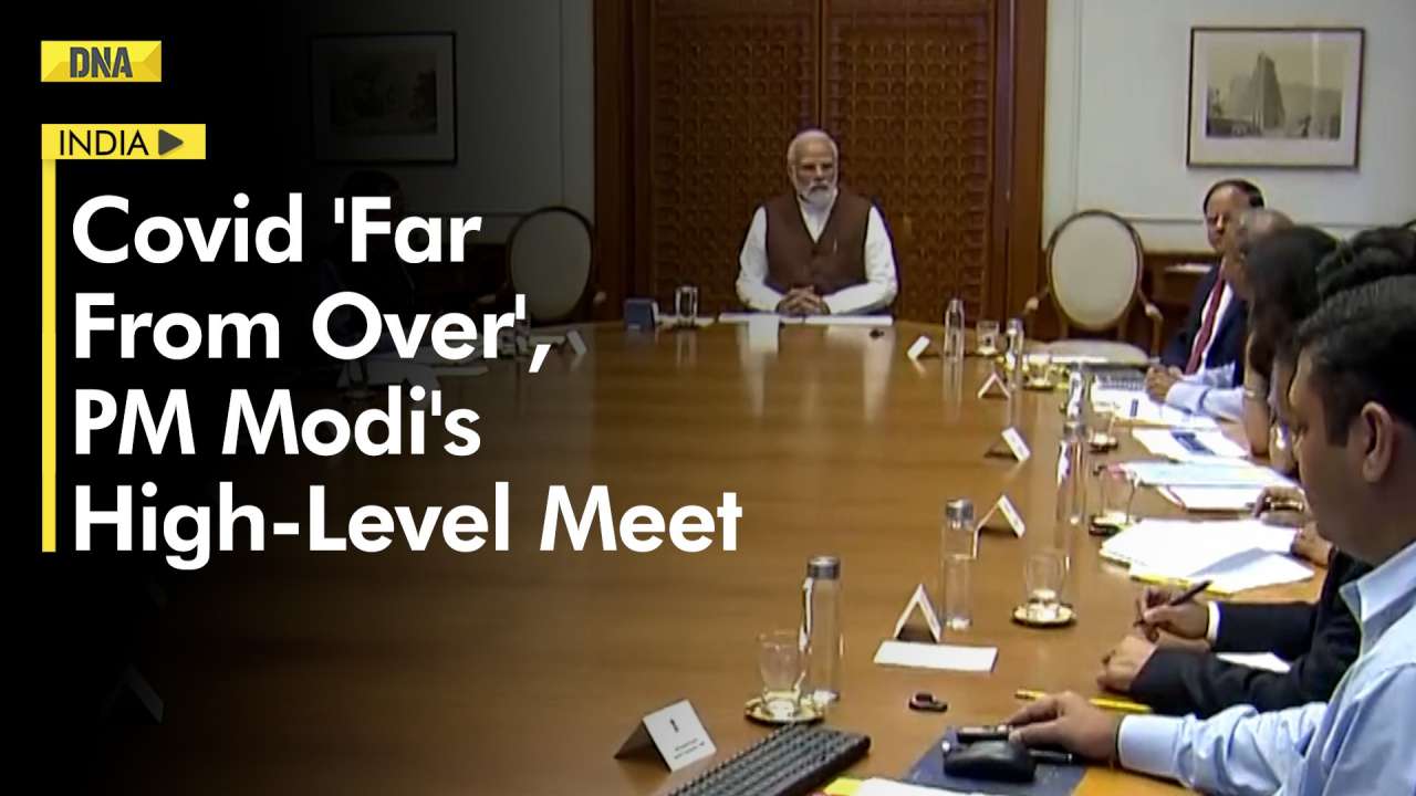 Covid 'far from over', says PM Modi as he chairs high-level meet amid ...