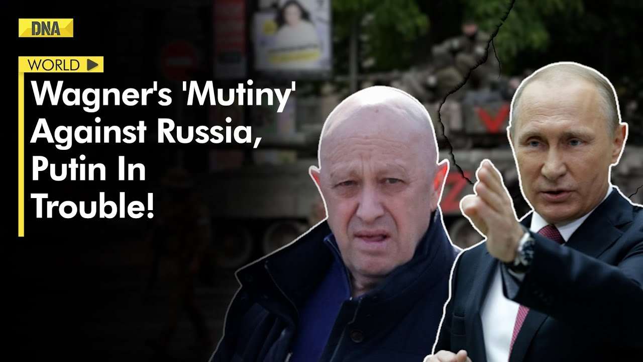 Mutiny in Russia! Amid war Wagner group turns on Putin, President says ...