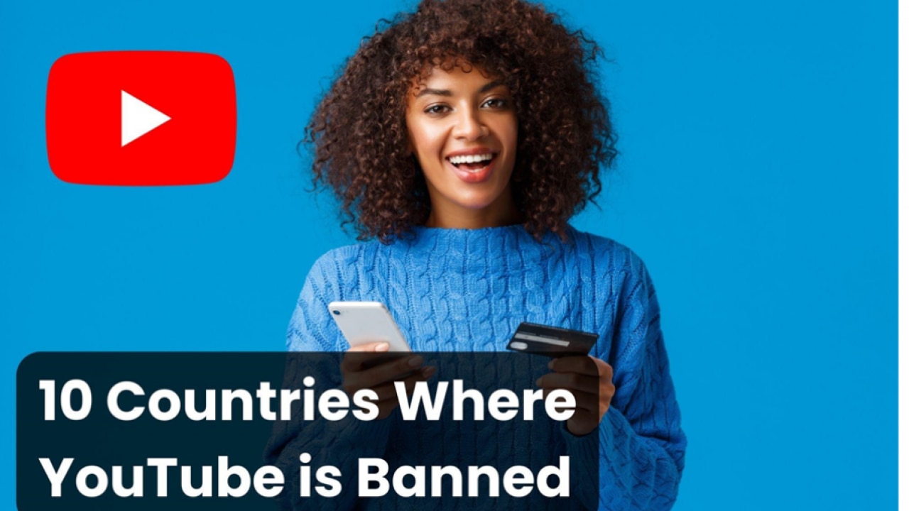 10 Countries Where YouTube is Banned (Blocked)