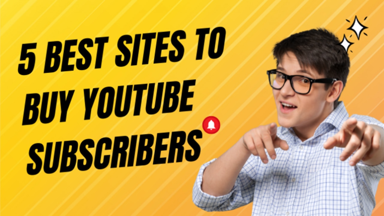 Buy YouTube Subscribers : 5 Best Sites to Buy YouTube Subscribers in 2023