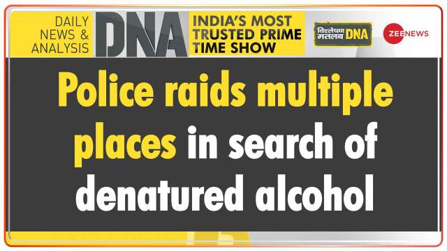 DNA | Police raids multiple places in search of denatured alcohol